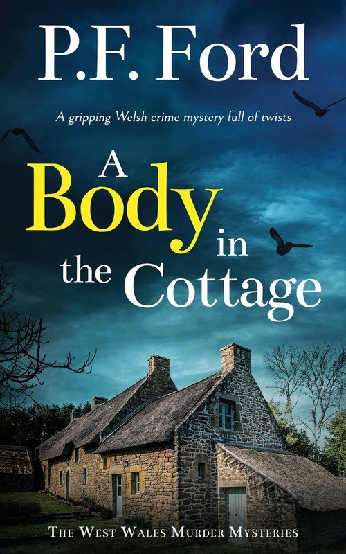 A BODY IN THE COTTAGE a gripping Welsh crime mystery full of twists ...