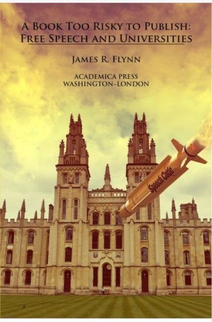 A Book Too Risky To Publish. Free Speech and Universities - Flynn James ...