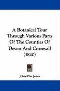 A Botanical Tour Through Various Parts of the Counties of Devon and ...