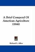 A Brief Compend of American Agriculture (1846) - Allen Richard L ...