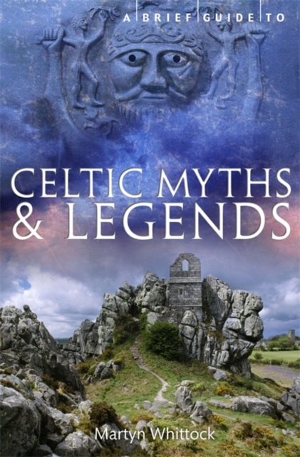 A Brief Guide to Celtic Myths and Legends - Martyn Whittock | Książka w ...