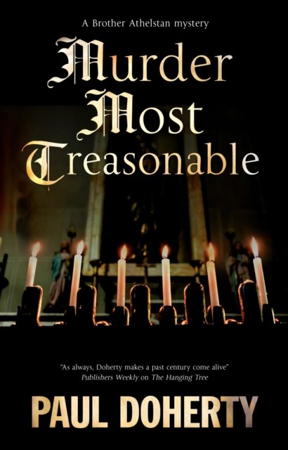 A Brother Athelstan Mystery, Murder Most Treasonable - Paul Doherty ...