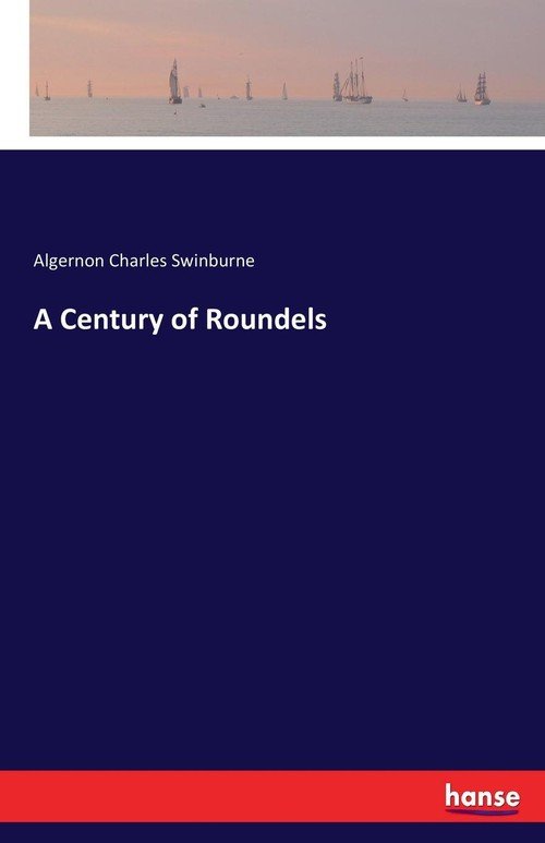 A Century of Roundels - Swinburne Algernon Charles | Książka w Empik