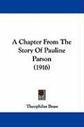 A Chapter from the Story of Pauline Parson (1916) - Brass Theophilus ...