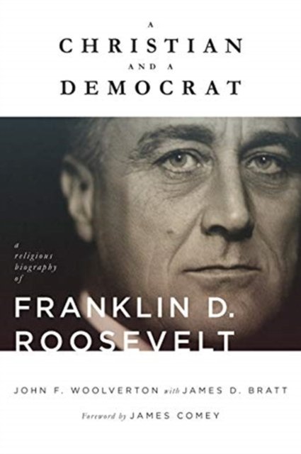 A Christian and a Democrat. A Religious Biography of Franklin D ...