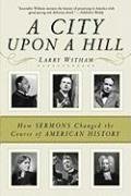 A City Upon a Hill: How Sermons Changed the Course of American History ...