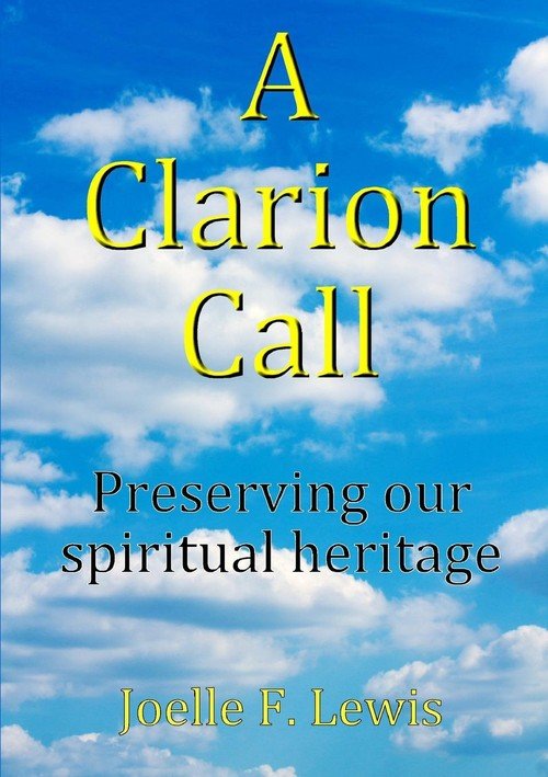 A Clarion Call Preserving our spiritual heritage - Joelle F. Lewis ...