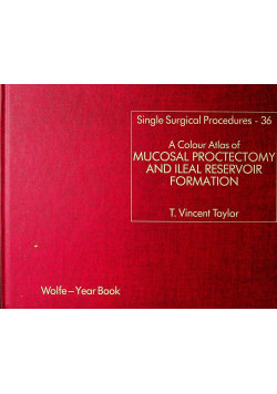A colour Atlas of Mucosal Proctectomy and ileal reservoir formation ...