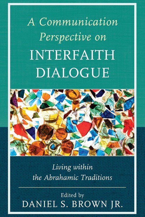 A Communication Perspective on Interfaith Dialogue - Brown Daniel S ...