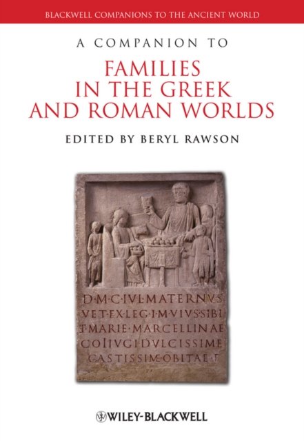 A Companion to Families in the Greek and Roman World - B. Rawson ...
