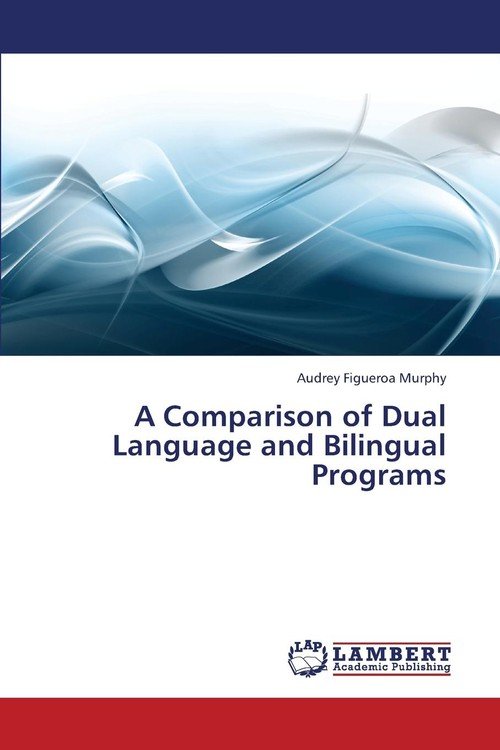 A Comparison of Dual Language and Bilingual Programs - Murphy Audrey ...
