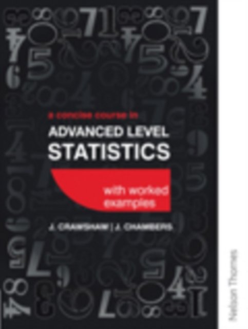 A Concise Course in Advanced Level Statistics with Worked Examples ...
