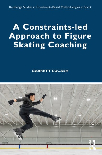 A Constraints-led Approach to Figure Skating Coaching - Garrett Lucash ...