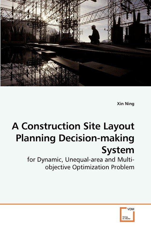 A Construction Site Layout Planning Decision-making System - Ning Xin ...