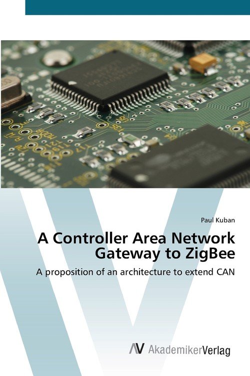 A Controller Area Network Gateway to ZigBee - Paul Kuban | Książka w Empik