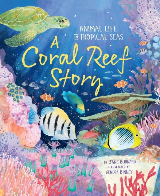 A Coral Reef Story: Animal Life in Tropical Seas - Jane Burnard ...