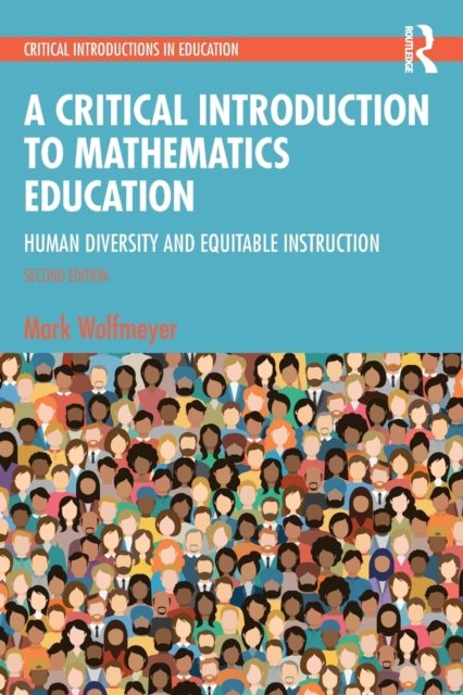 A Critical Introduction to Mathematics Education: Human Diversity and ... A Critical Introduction to Mathematics Education: Human Diversity and ...