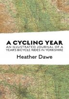 A Cycling Year: An illustrated journal of a years bicycle rides in ...
