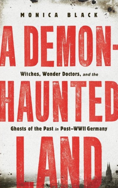 A Demon-Haunted Land: Witches, Wonder Doctors, and the Ghosts of the ...