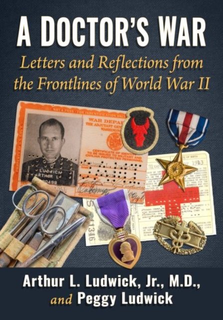 A Doctor's War: Letters and Reflections from the Frontlines of World ...