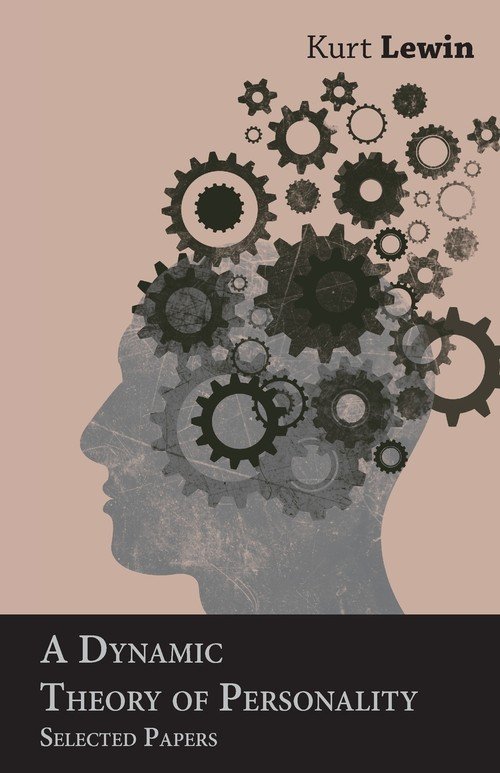 A Dynamic Theory of Personality - Selected Papers - Lewin Kurt ...