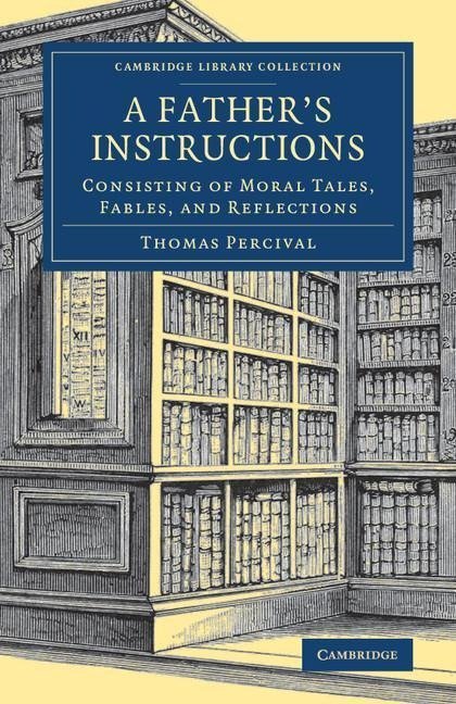 A Fathers Instructions: Consisting of Moral Tales, Fables, and ...