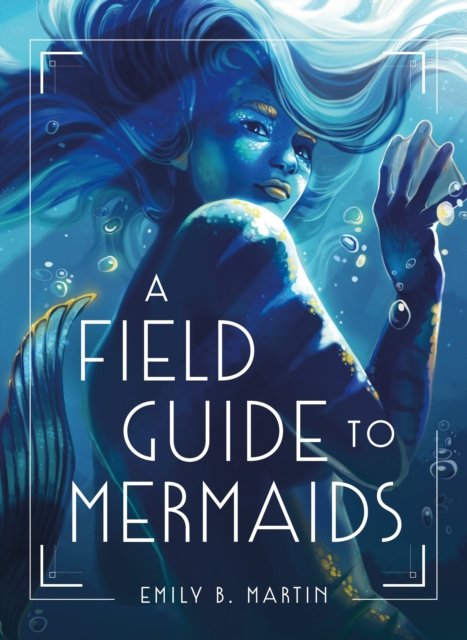 A Field Guide to Mermaids - Emily B. Martin | Książka w Empik