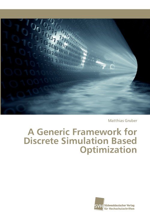 A Generic Framework for Discrete Simulation Based Optimization ...