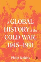 A Global History of the Cold War, 1945-1991 - Jenkins Philip | Książka ...