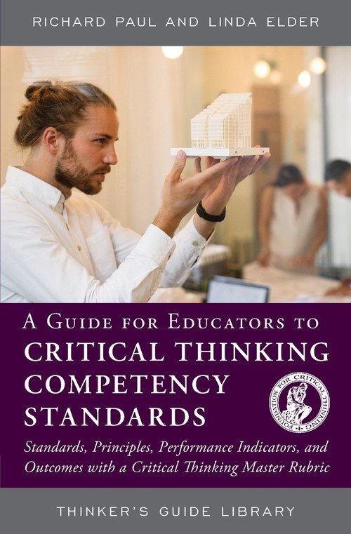 A Guide for Educators to Critical Thinking Competency Standards - W ...