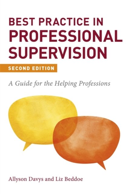A Guide for the Helping Professions. Best Practice in Professional Supervision. Second Edition ...