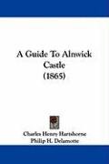 A Guide to Alnwick Castle (1865) - Hartshorne Charles Henry | Książka w ...