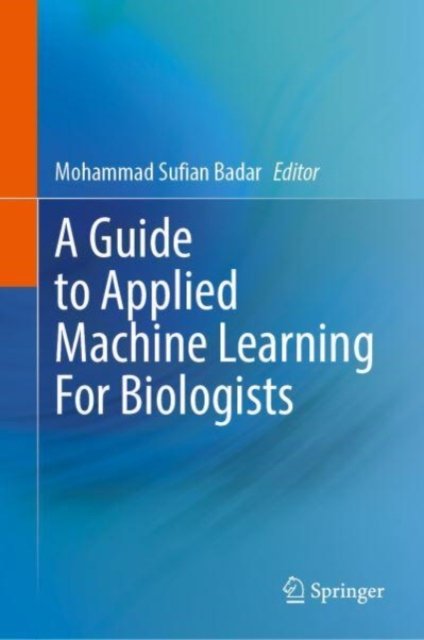 A Guide to Applied Machine Learning for Biologists - Mohammad Sufian ...