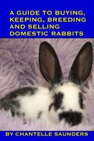 A Guide to Buying, Keeping, Breeding and Selling Domestic Rabbits ...