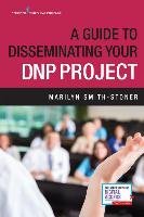 A Guide to Disseminating Your Dnp Project - Smith-Stoner Marilyn | Książka w Empik