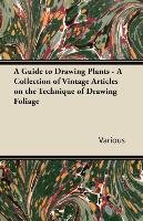 A Guide to Drawing Plants - A Collection of Vintage Articles on the ...