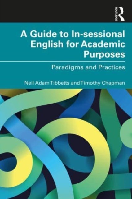 A Guide to In-sessional English for Academic Purposes: Paradigms and ...