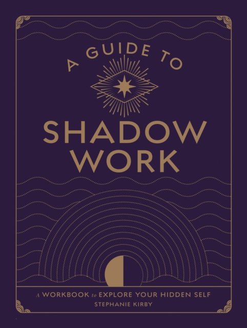 A Guide to Shadow Work: A Workbook to Explore Your Hidden Self ...