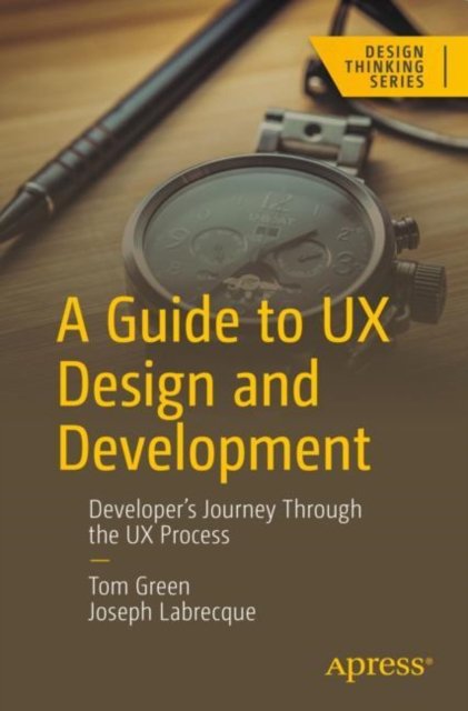 A Guide to UX Design and Development: Developer's Journey Through the ...
