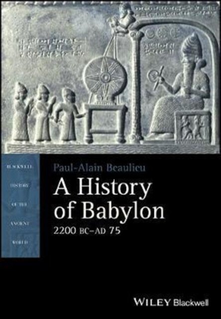 A History of Babylon, 2200 BC - AD 75 - Paul-Alain Beaulieu | Książka w ...