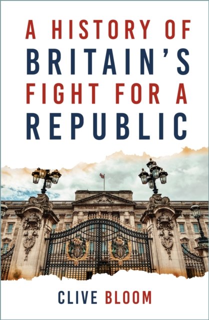 A History of Britain's Fight for a Republic - Clive Bloom | Książka w Empik