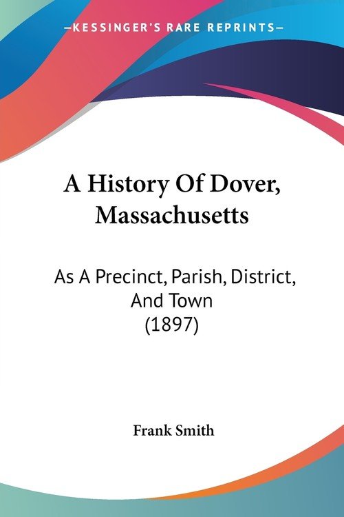 A History Of Dover, Massachusetts - Frank Smith | Książka w Empik