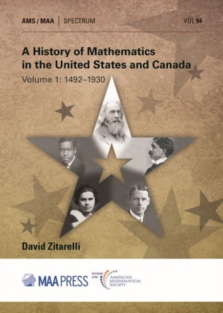A History of Mathematics in the United States and Canada: Volume 1: ...