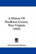 A History of Pendleton County, West Virginia (1910) - Morton Oren ...
