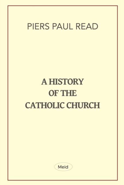 A History of the Catholic Church - Piers Paul Read | Książka w Empik