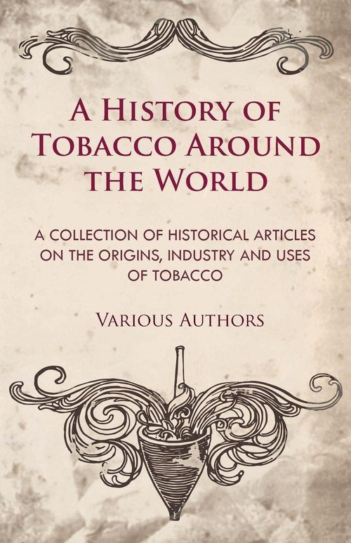 A History of Tobacco Around the World - A Collection of Historical ...