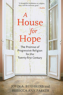 A House for Hope: The Promise of Progressive Religion for the Twenty ...