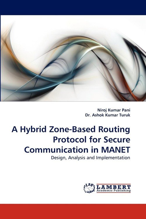 A Hybrid Zone Based Routing Protocol For Secure Communication In Manet Pani Niroj Kumar
