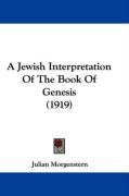 A Jewish Interpretation of the Book of Genesis (1919) - Morgenstern ...