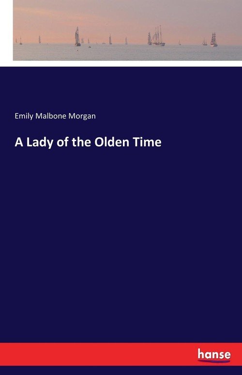A Lady of the Olden Time - Morgan Emily Malbone | Książka w Empik